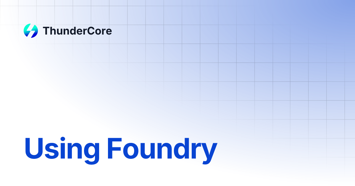 Using Foundry | ThunderCore