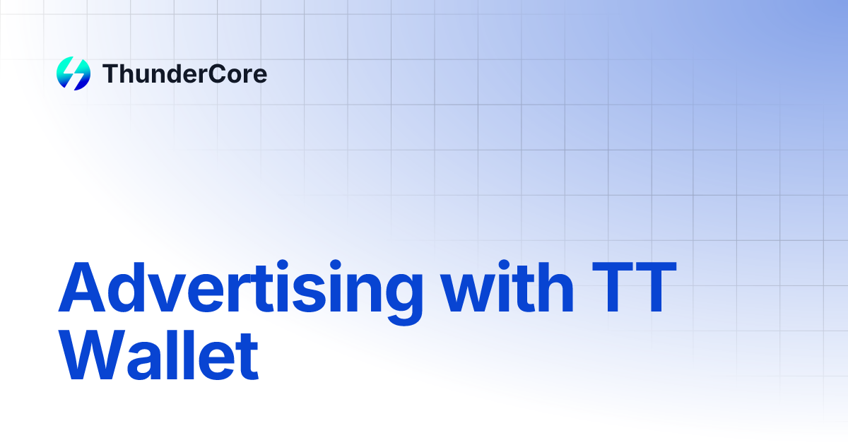 Advertising with TT Wallet | ThunderCore