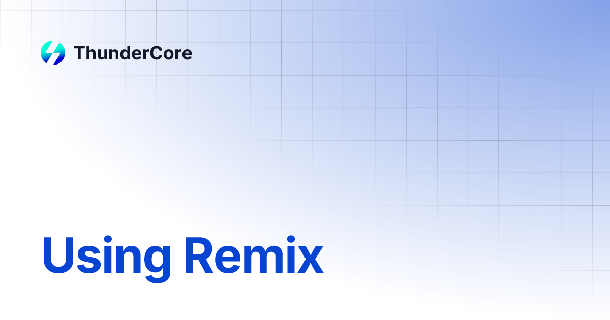 Using Remix | ThunderCore