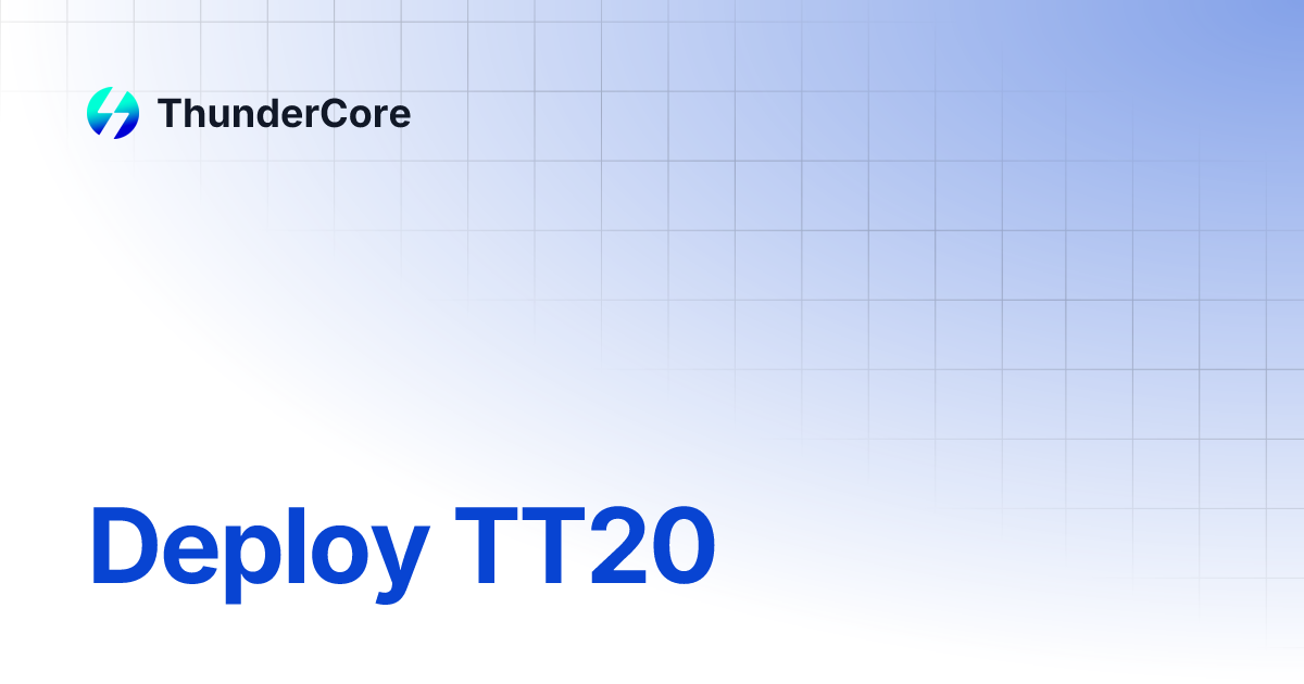 Deploy TT20 | ThunderCore